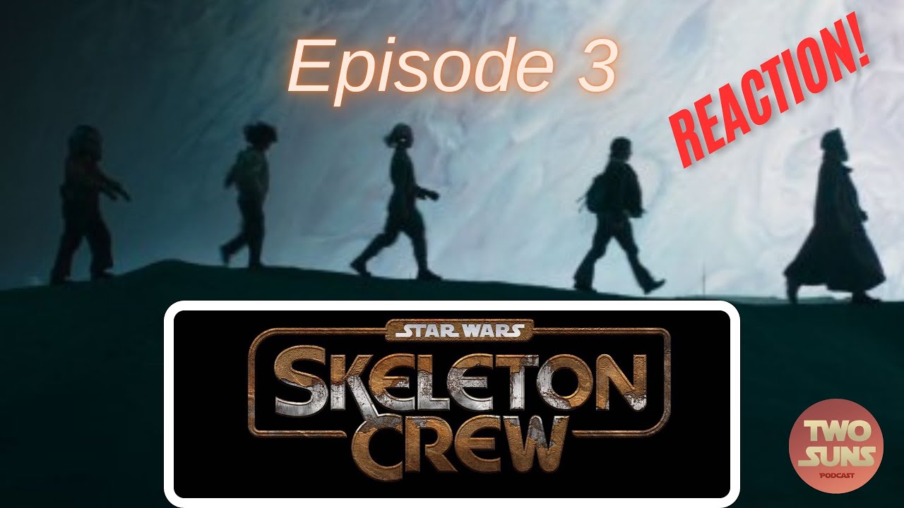 Skeleton Crew Episode 3 Reaction | Star Wars | Two Suns Podcast - YouTube
