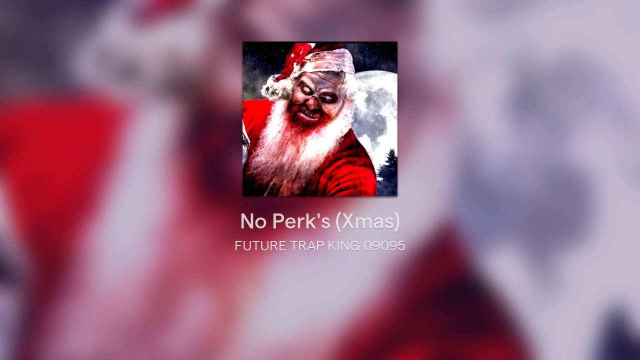 No Perk's (Xmas) - YouTube