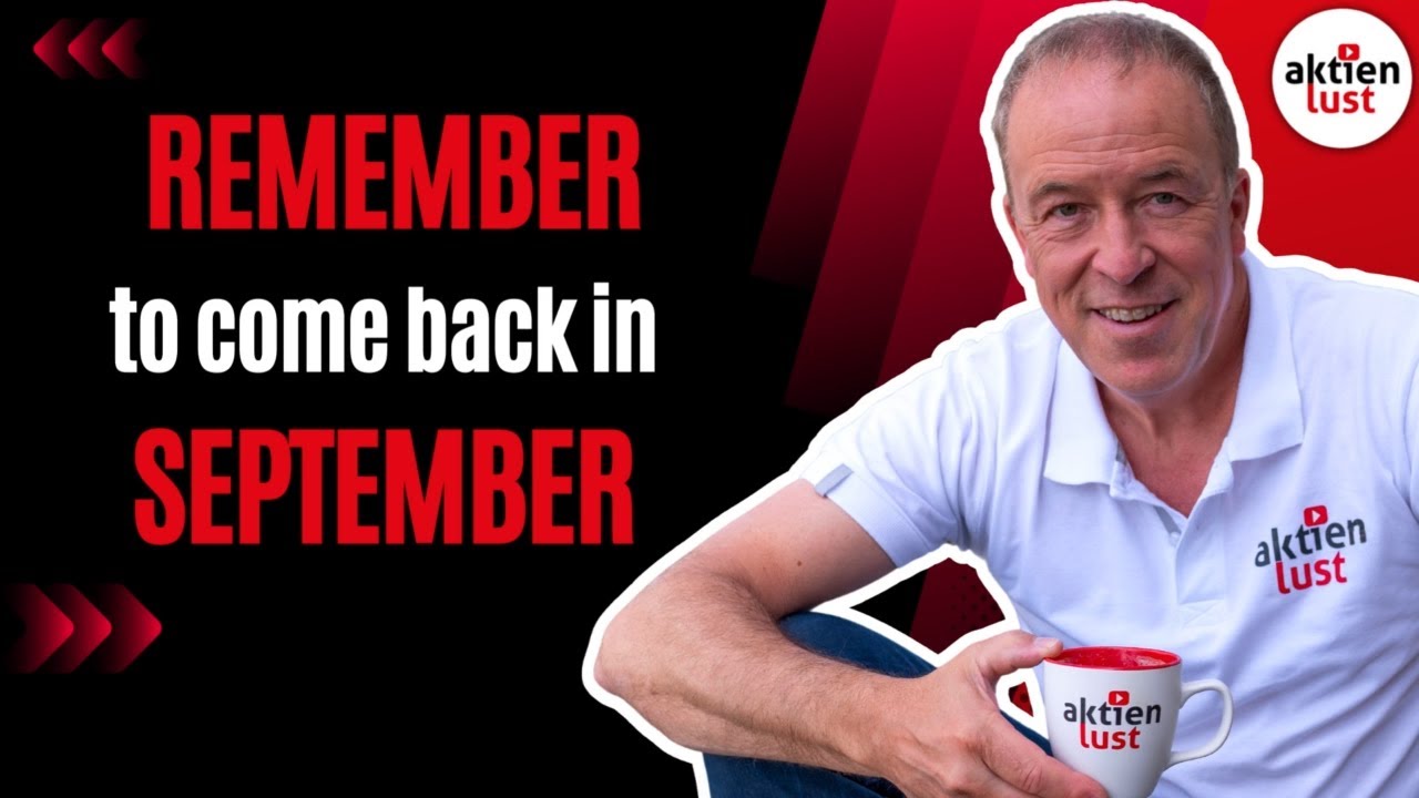 Remember to come back in September: Börsenpsychologie ist die Grundlage ...