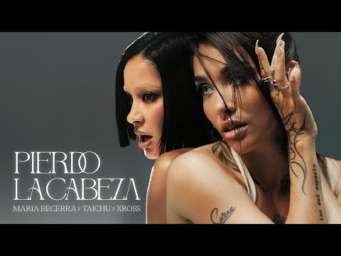 Maria Becerra, TAICHU, XROSS - PIERDO LA CABEZA | MARIA: Parte II
