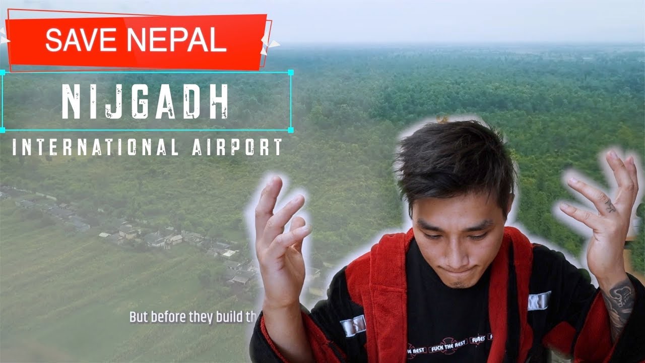 WHAT is going on in NEPAL ? | NIJGHAD INTERNATIONAL AIRPORT | - YouTube