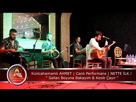 Kızılcahamamlı AHMET | Sallan Boyuna Bakıyım & Kesik Çayır | Kırıkkale Düğün Muhabbet