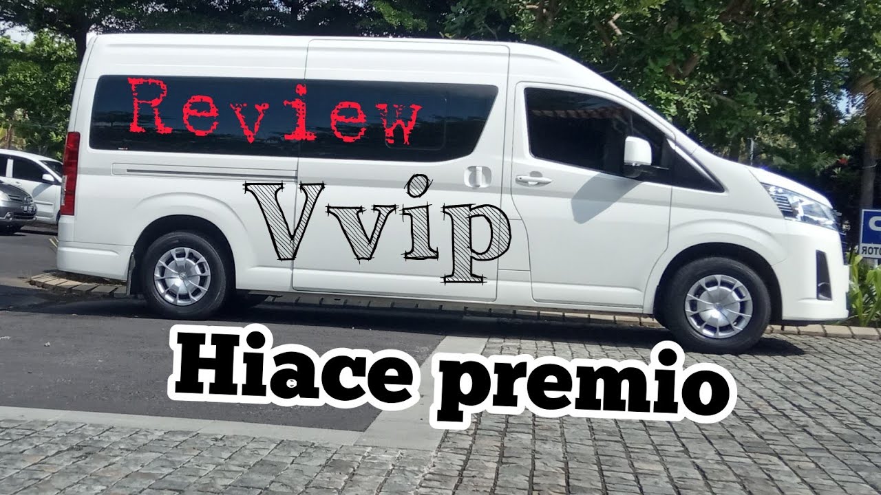 Review Toyota Hiace Premio vvip 2021 Po.pangeran. - YouTube
