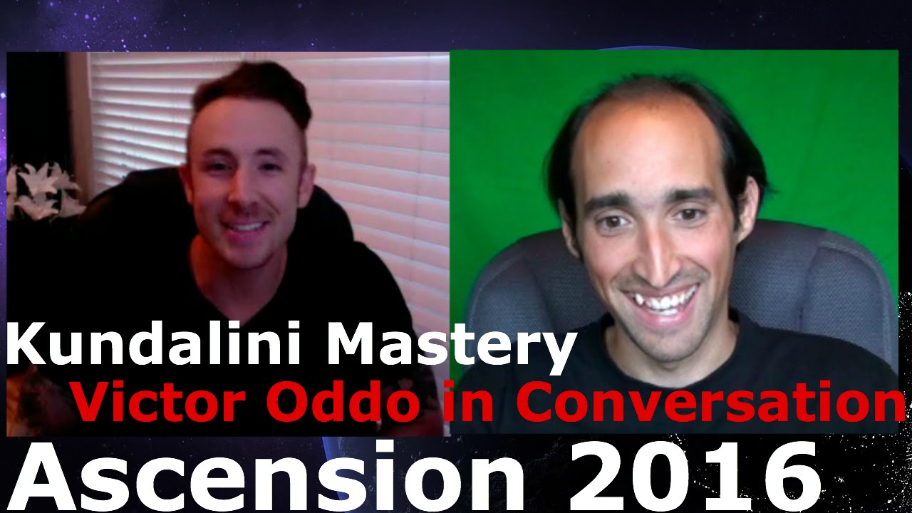 Kundalini Mastery - Ascension 2016!!! In Conversation with Victor Oddo ...