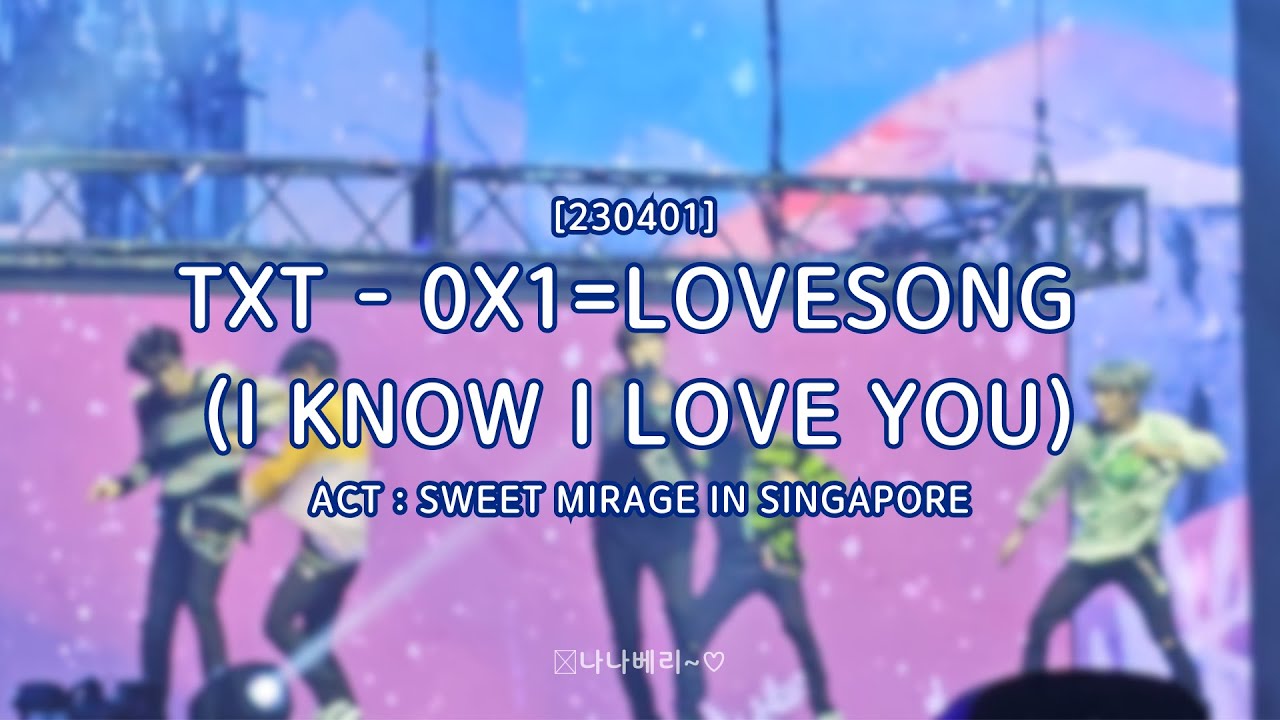 [230401] TXT - 0X1=LOVESONG (I KNOW I LOVE YOU) | ACT : SWEET MIRAGE IN ...