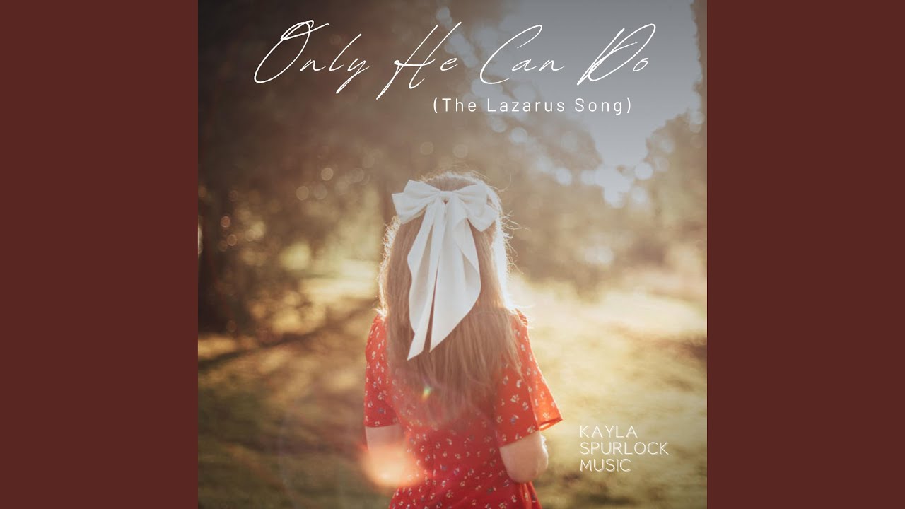 Only He Can Do (The Lazarus Song) (feat. Susan Scott) - YouTube