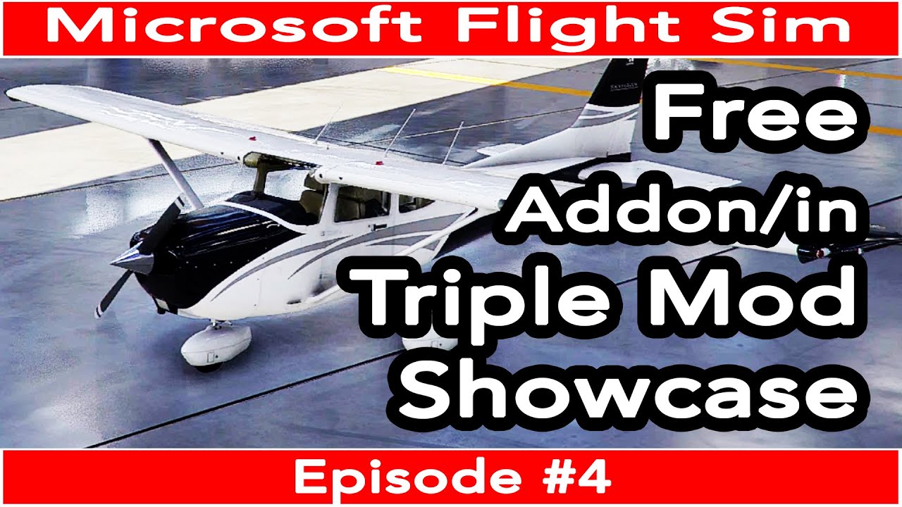 Flight Simulator 2020 Free Addon / Addin Mod Showcase Episode 4 Triple ...