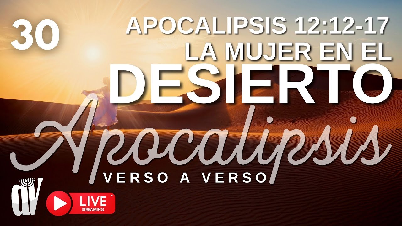 (30) Apocalipsis 12:12-17 ¡La mujer en el DESIERTO! 🏜️ [La persecución ...