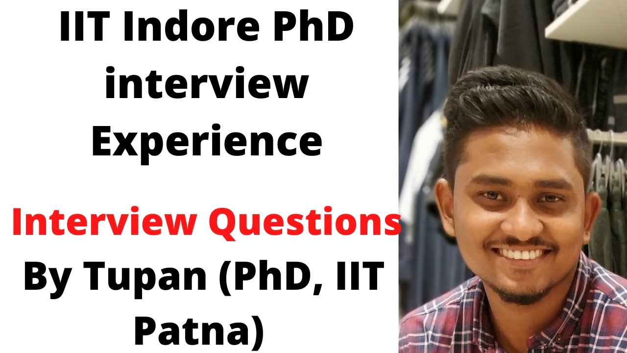 IIT Indore PhD experience || Interview Questions|| By Tupan ( PhD, IIT Patna) - YouTube