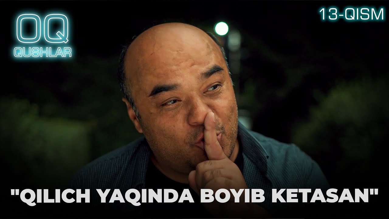 "QILICH YAQINDA BOYIB KETASAN" - "Oq qushlar" 13-qism - YouTube
