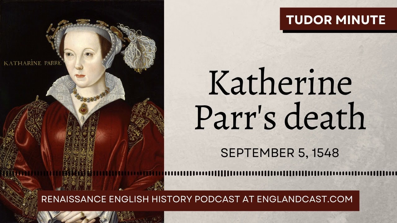 September 5, 1548: Katherine Parr's death | Tudor Minute - YouTube
