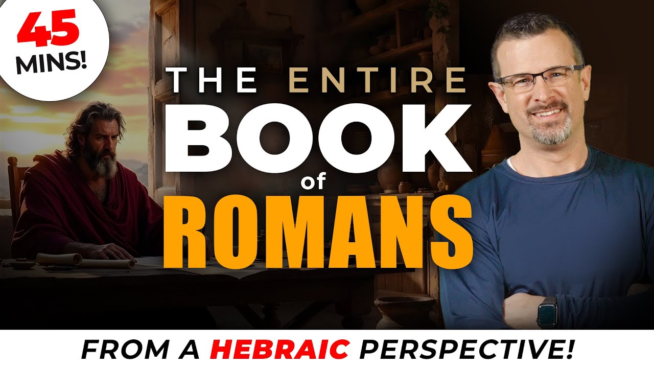 The Book of Romans Explained Through a Hebraic Lens – A 45-Minute Deep ...