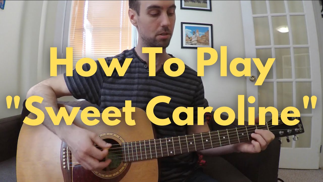 How To Play "Sweet Caroline" By Neil Diamond - The Easiest Guitar Song ...