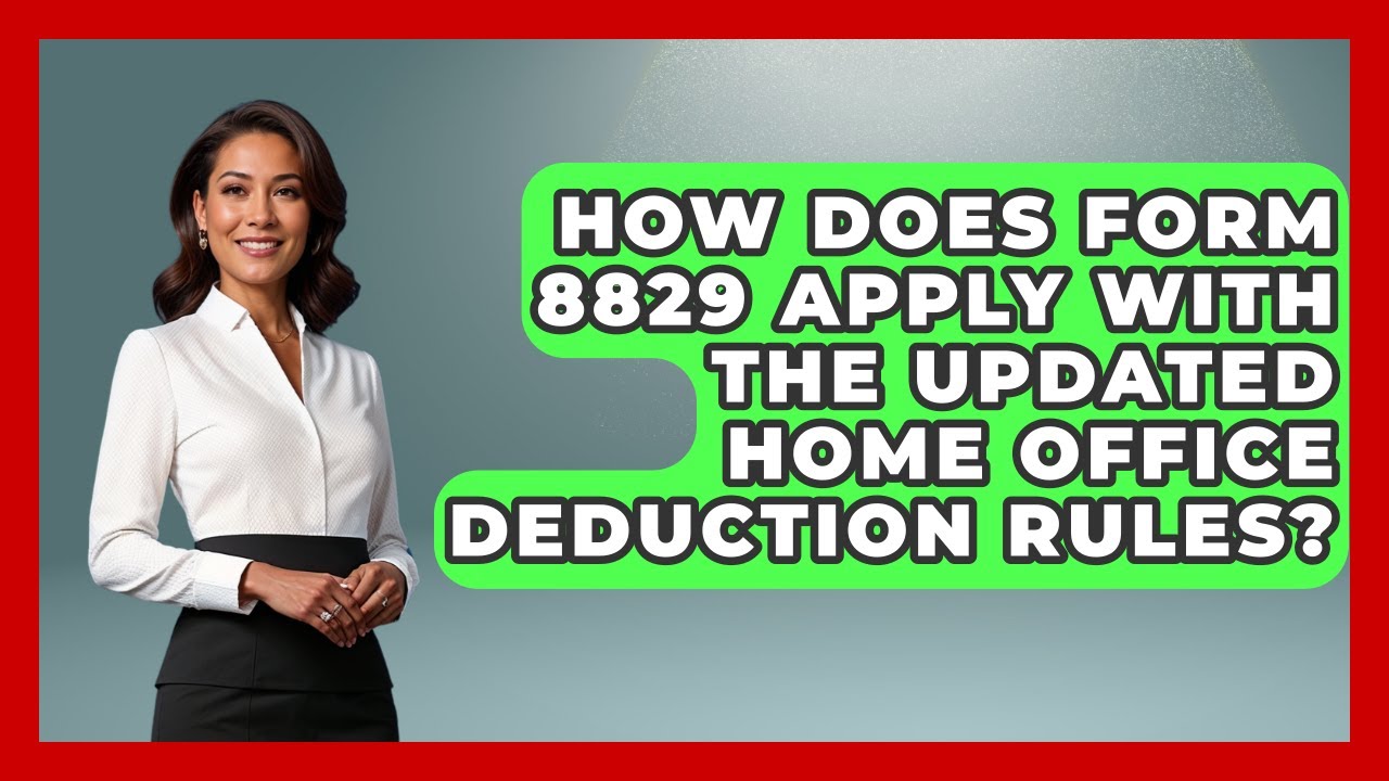 How Does Form 8829 Apply With The Updated Home Office Deduction Rules? - Tax and Accounting ...