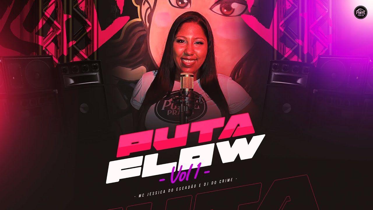 Mc Jessica do escadão - Puta Flow Vol 1 (Da ponte pra cá produtora) DJ ...