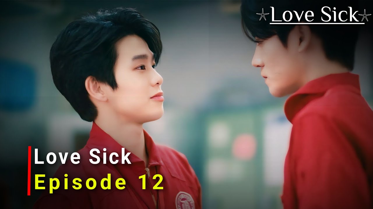 Love Sick (2024) Thai Bl Drama | Episode 12 | Release Date Review ...