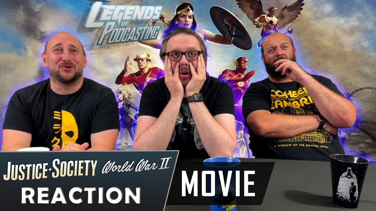 Justice Society World War II Reaction | Legends of Podcasting - YouTube