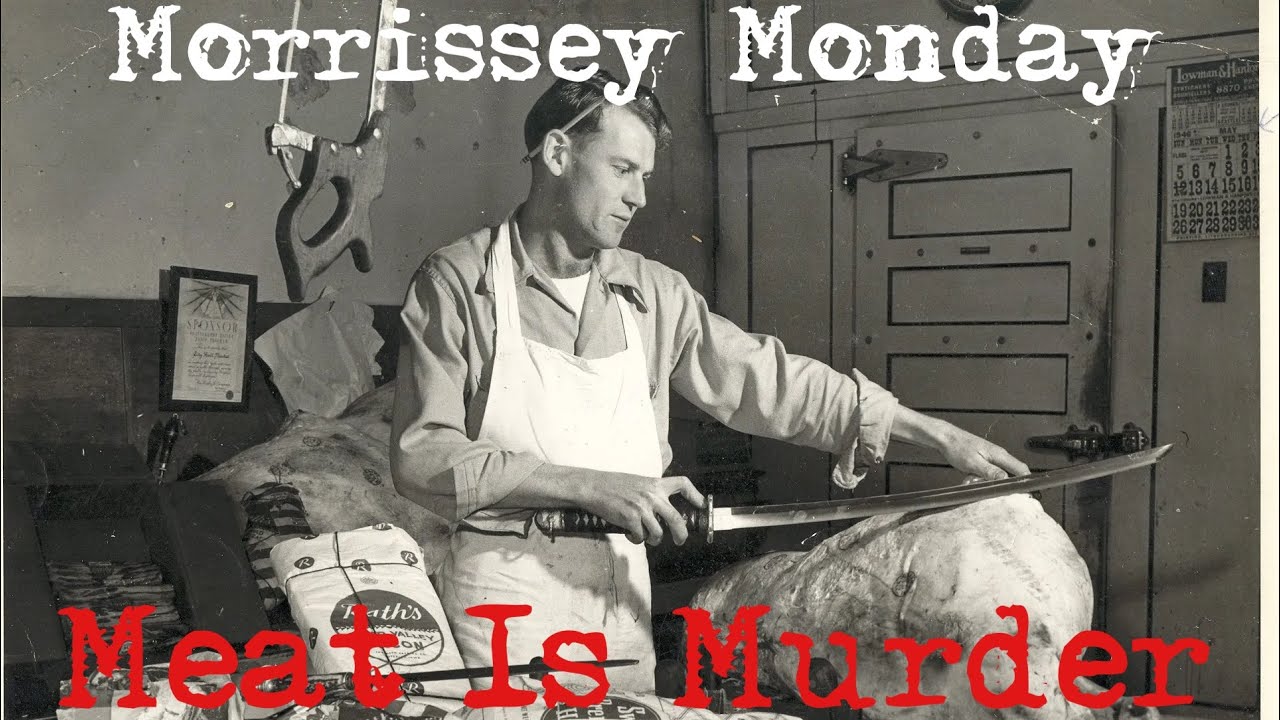 Morrissey Monday Number 27. Meat Is Murder (1985) - YouTube