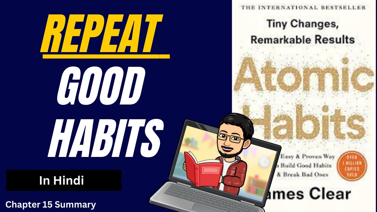 Heres What's needed to Repeat Good Habits | Atomic Habit Chapter 15 ...
