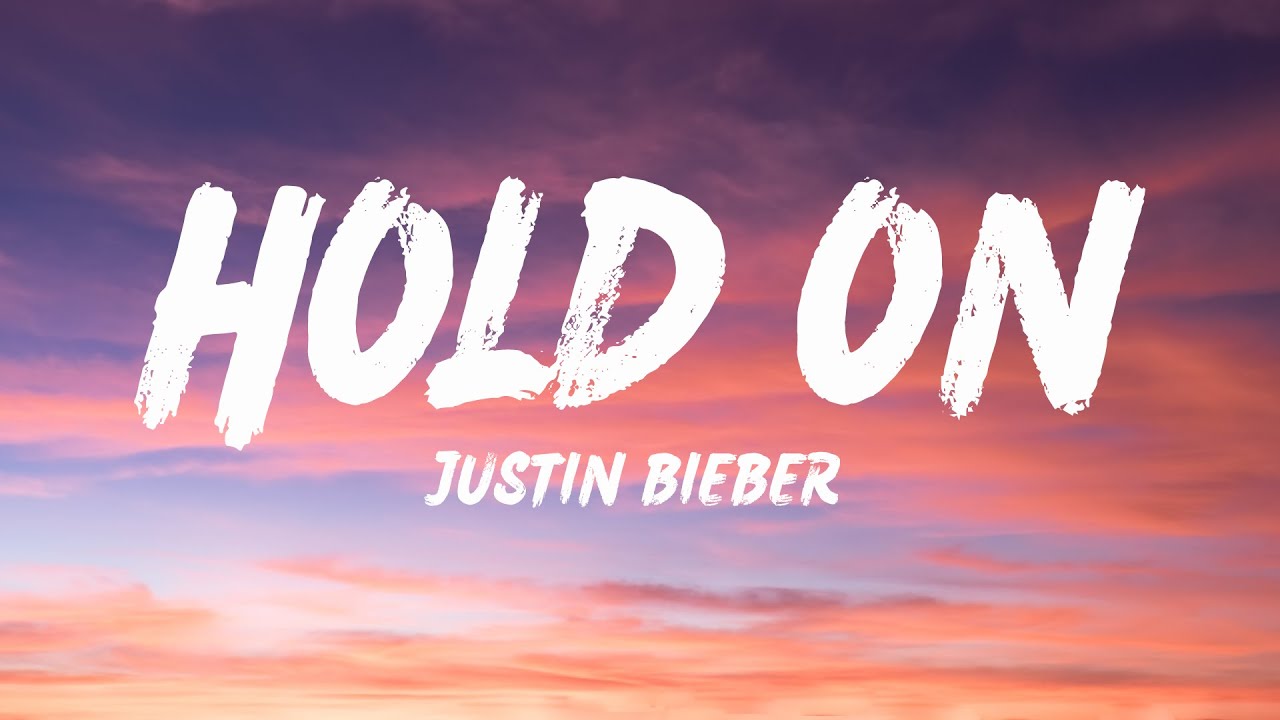 Justin Bieber - Hold On (Lyrics) - YouTube