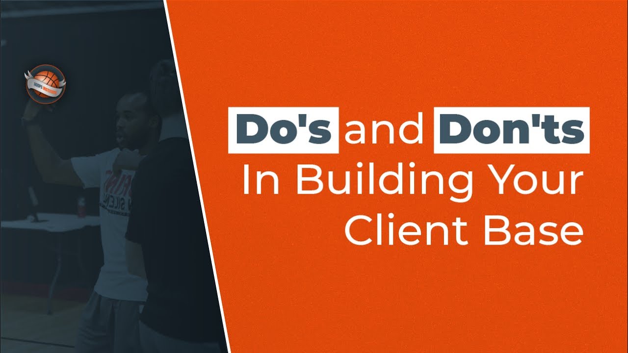 Do's and Don'ts In Building Your Client Base I Hoops Institute - YouTube