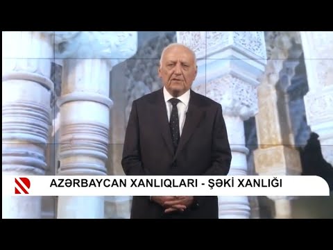 Tarixi Yaqub Mahmudov danışır: Şəki xanlığının yaranması