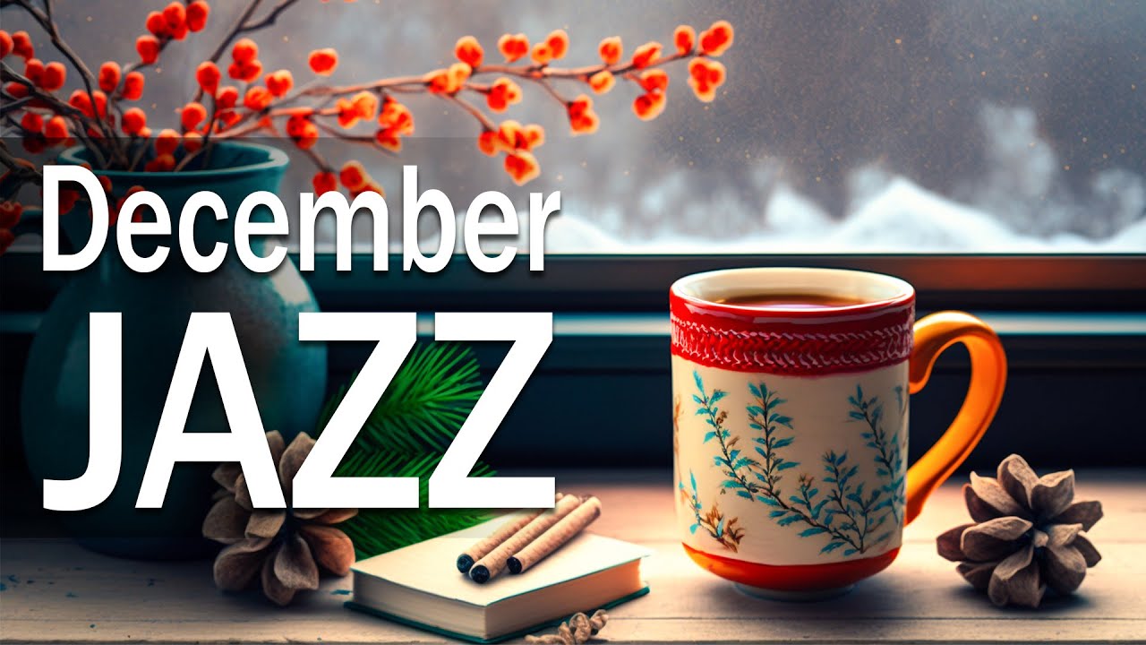 December Jazz Music ☕ Happy December Jazz & Delicate Winter Bossa Nova ...