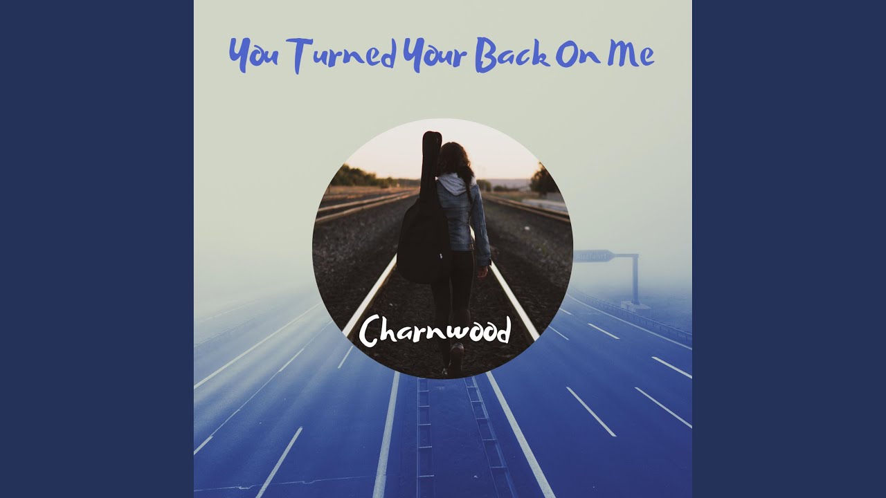 You Turned Your Back on Me - YouTube
