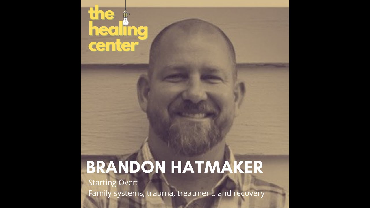 Brandon Hatmaker - Starting Over: Family systems, trauma, treatment ...