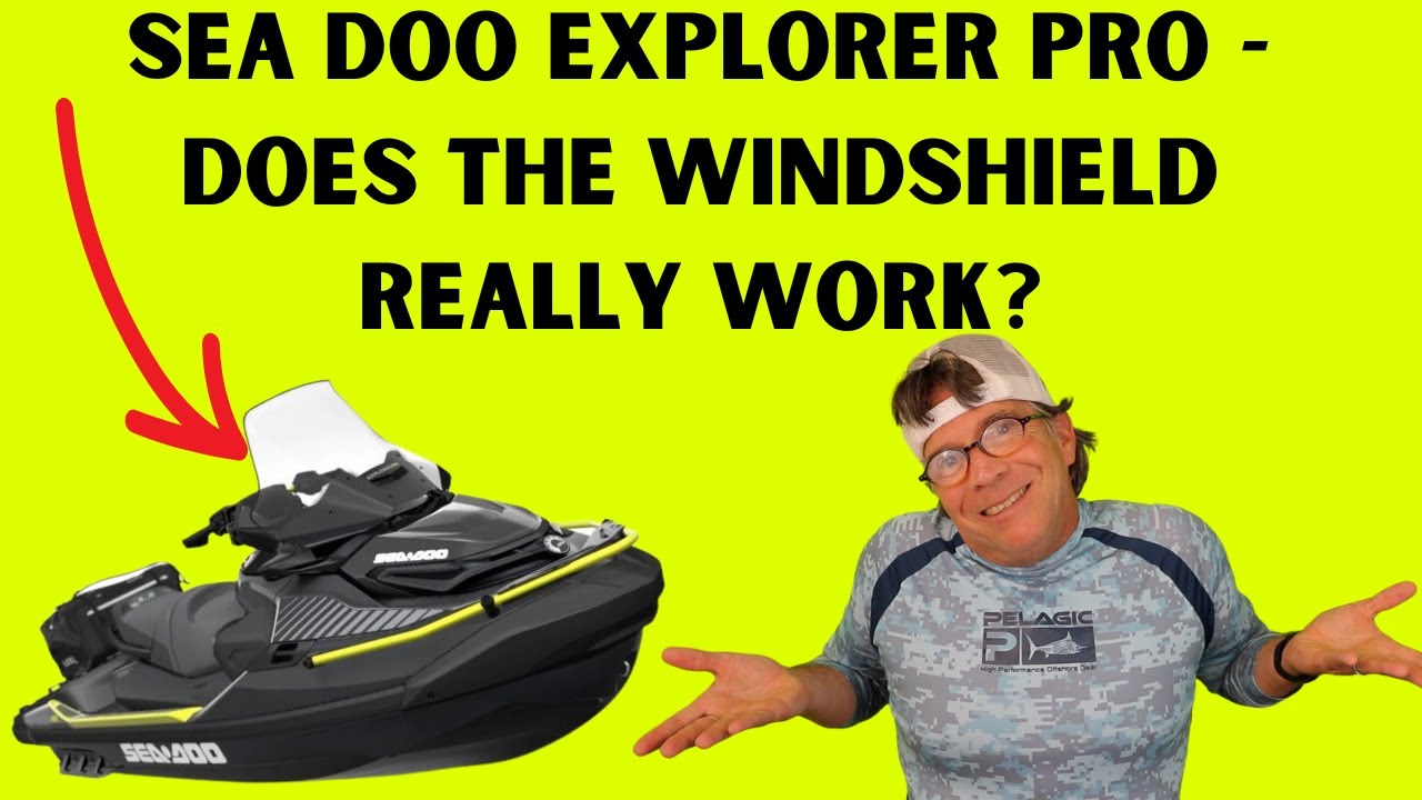 Sea Doo Explorer Pro - Does The Windshield Really Work? - YouTube