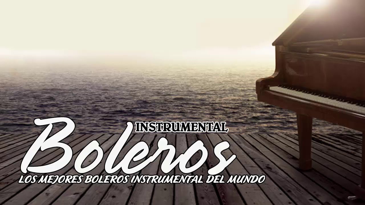 Los Mejores Boleros Instrumentales del Mundo - Grandes Éxitos ...