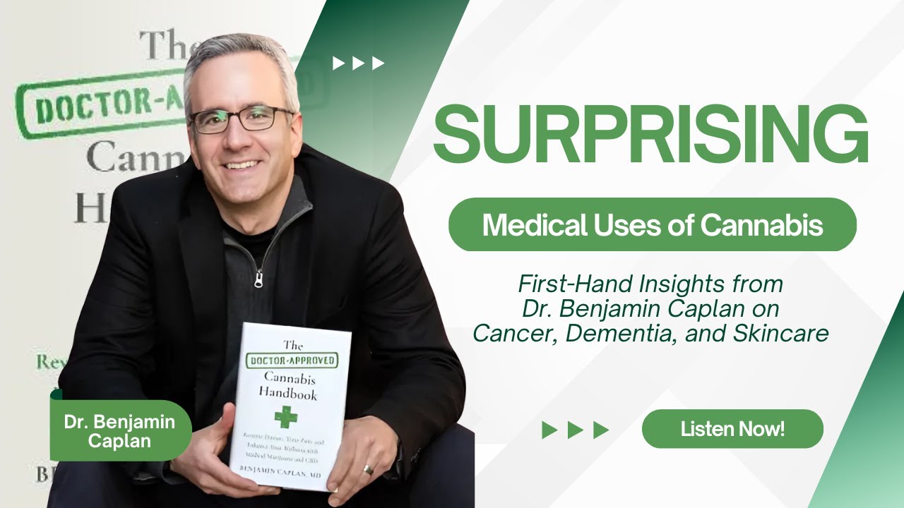 Medical Cannabis: First-Hand Insights from Dr. Benjamin Caplan on ...