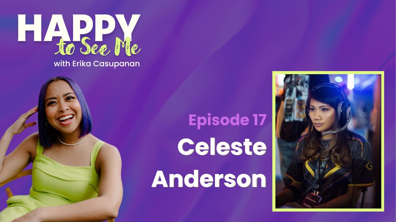 17. Pro gamer Celeste Anderson on fighting to feel worthy | Happy to ...