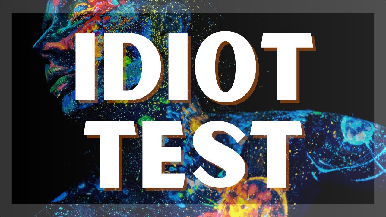 Show me what you got | Take this idiot test - YouTube