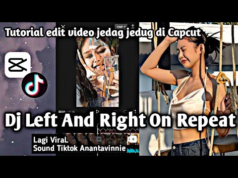 Tutorial edit video JJ di CapCut DJ LEFT AND RIGHT ON REPEAT || ViraL - YouTube