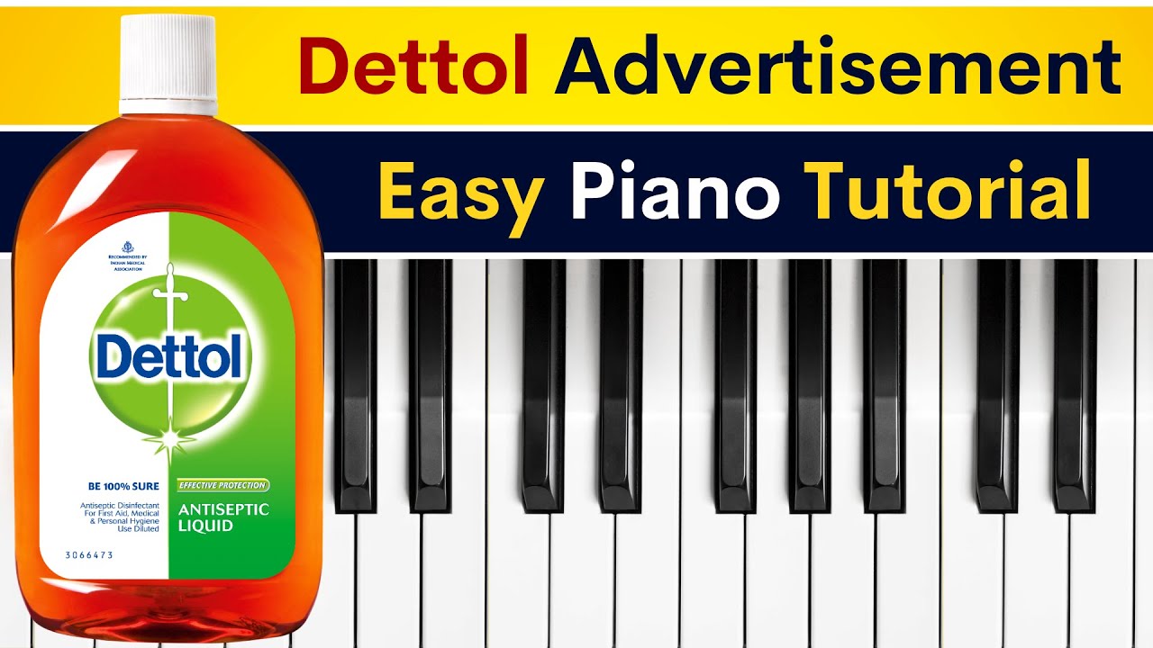 Dettol Advertisement Song - With Easy Piano Tutorial - YouTube