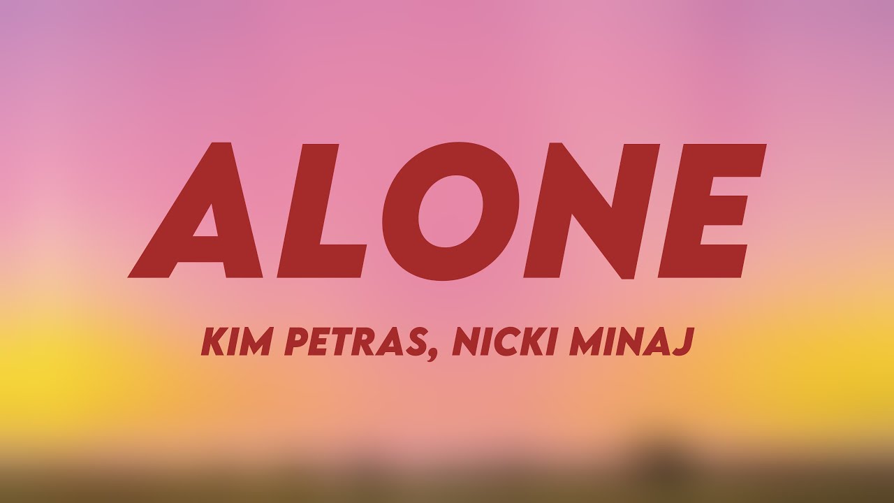Alone - Kim Petras, Nicki Minaj {Lyrics Video} 🐙 - YouTube