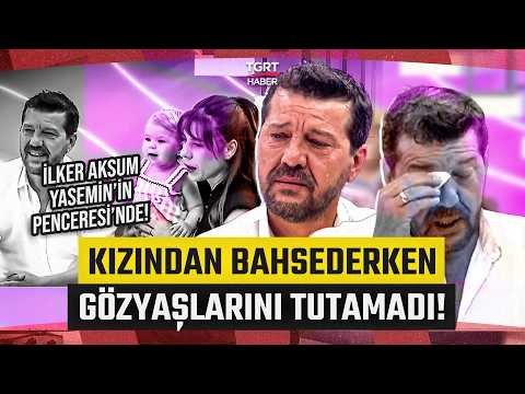 Oyuncu İlker Aksum Yasemin'in Penceresi'nde! Kızından Bahsederken Gözyaşlarını Tutamadı - TGRT Haber