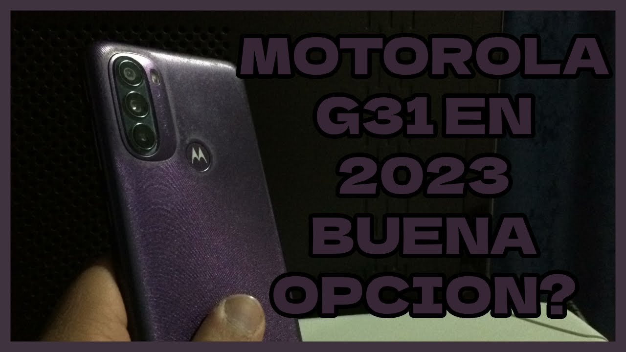 MOTO G31 EN 2023 - SIGUE SIENDO BUENO? - YouTube