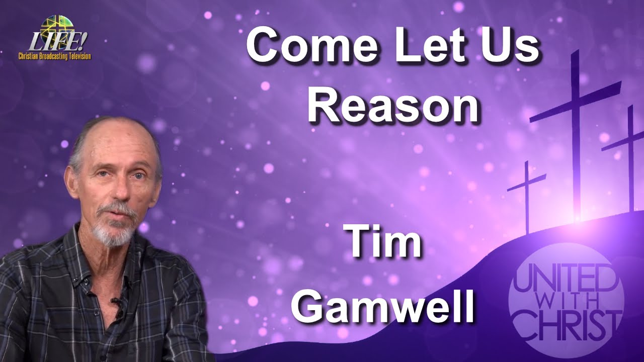 "Come Let Us Reason" - Tim Gamwell (united 5 26 22) - YouTube