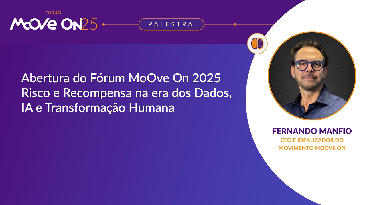 Abertura do Fórum MoOve On 2025 | Risco e Recompensa na era dos Dados ...