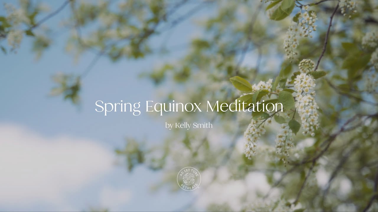 ADzenTURE Meditation — Spring Equinox with Kelly Smith - YouTube