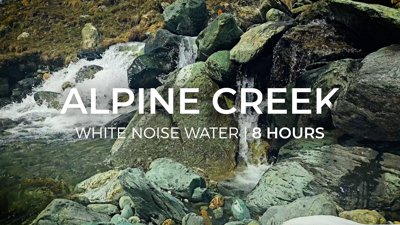 Alpine Creek | 8 Hours of flowing wild water for Relaxation ...
