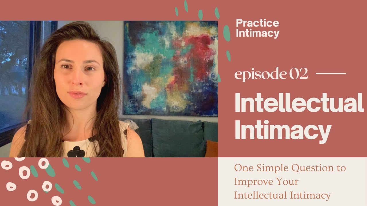 One Simple Question to Improve Your Intellectual Intimacy - YouTube