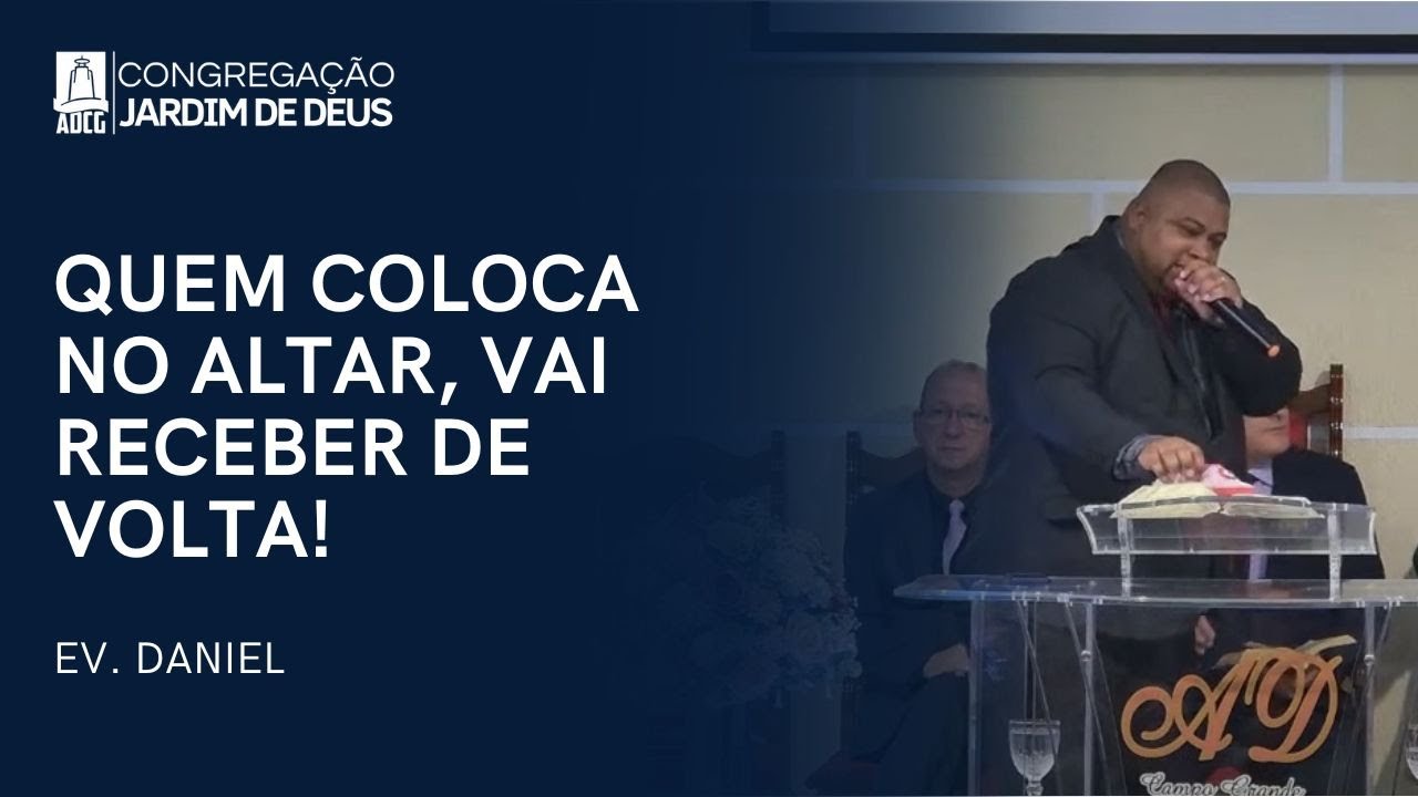 SE VOCÊ COLOCAR NO ALTAR, VOCÊ VAI RECEBER DE VOLTA DO SENHOR! Ev ...