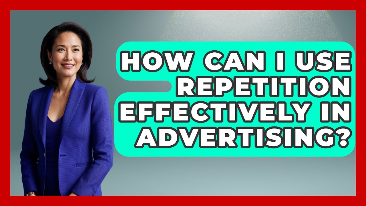 How Can I Use Repetition Effectively in Advertising? | Marketing and ...