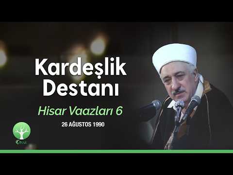 Kardeşlik Destanı | Hisar Camii Vaazları 6 | M. Fethullah Gülen | 4K