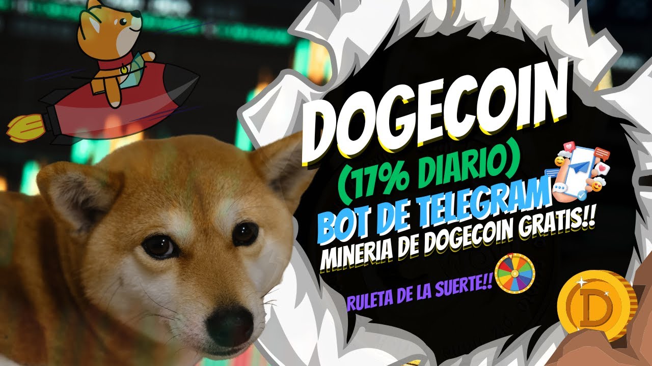 DOGECOIN | BOT DE TELEGRAM - MINERIA GRATIS Y CON INVERSION!! (17% ...