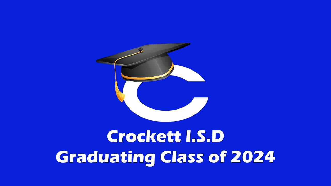 Crockett I.S.D Class of 2024 Graduation - YouTube