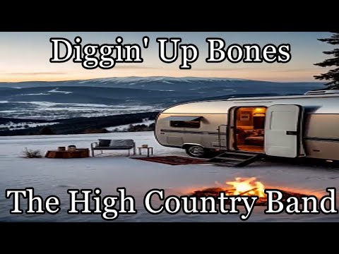 Diggin' Up Bones ~ ~ ~ The High Country Band - YouTube